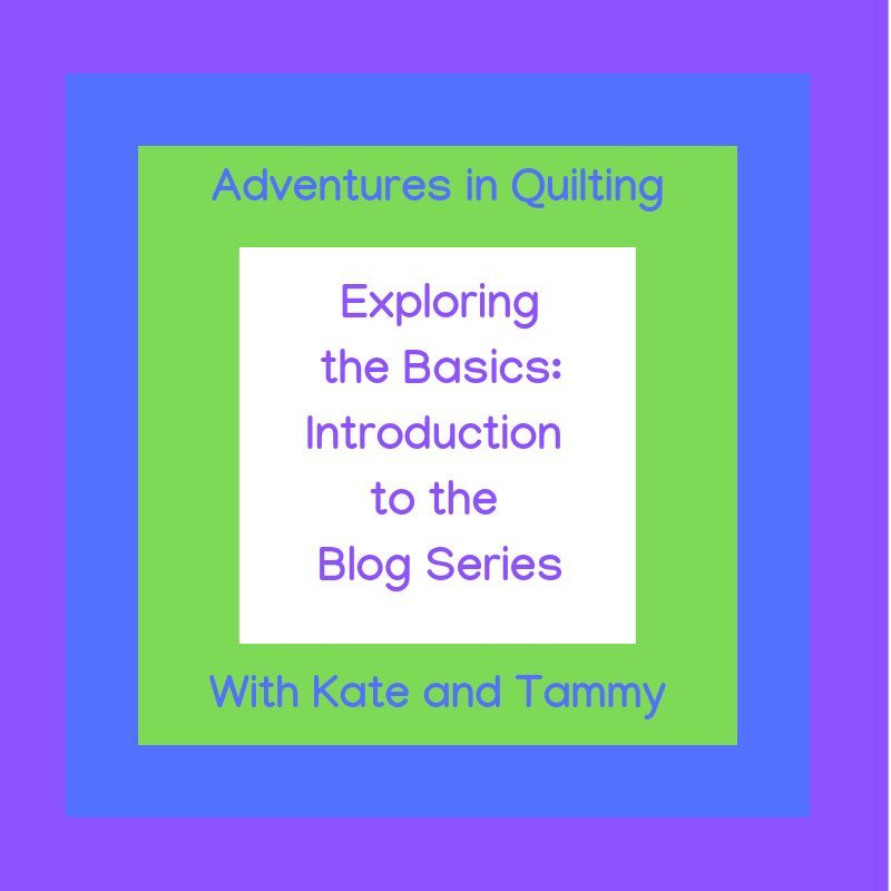Adventures in Quilting- an Introduction to our Exploring the Basics ...